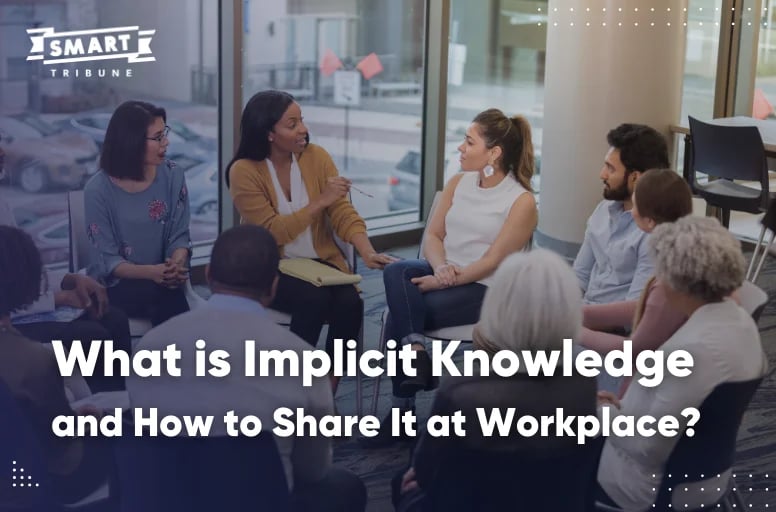 Implicit Knowledge - What is It & How to Transfer in The Workplace
